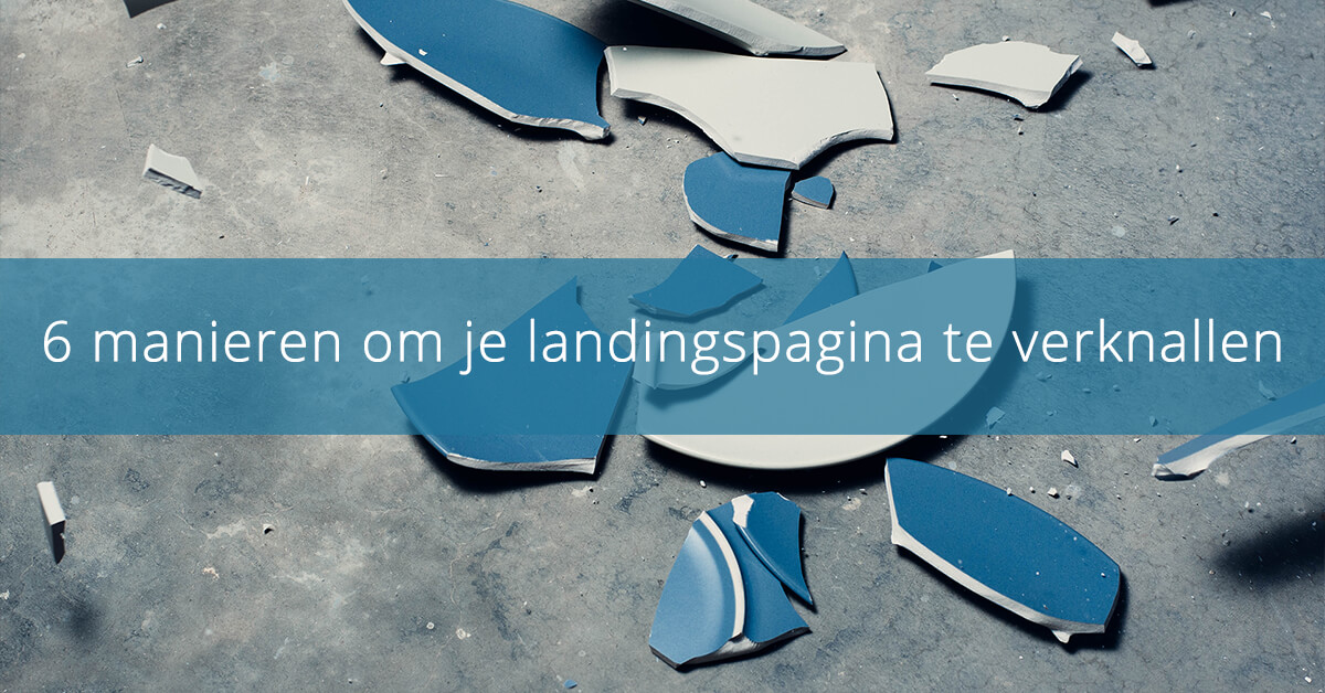 6 manieren om je landingspagina te verknallen - Bureau RAM