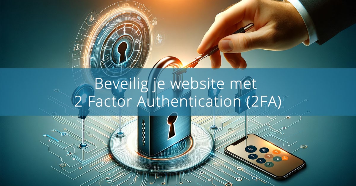 Beveilig je website met 2 Factor Authentication (2FA) - Bureau RAM